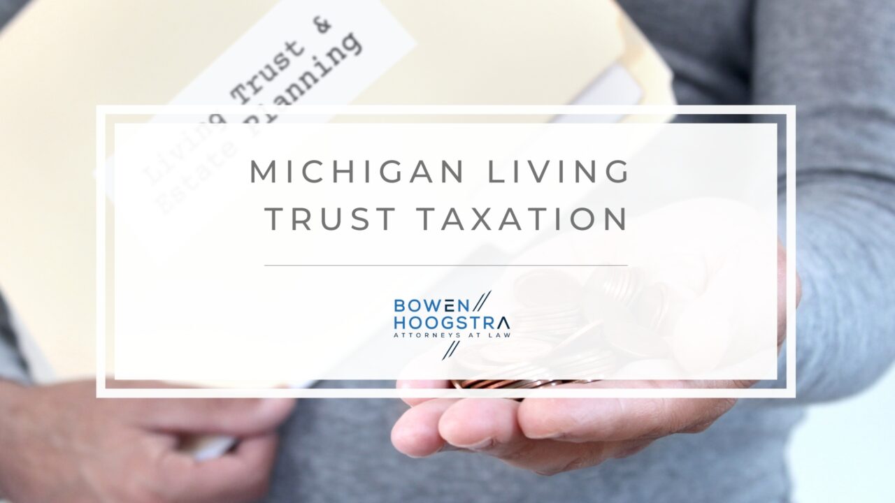 Living Trust Taxation: What Michigan Citizens Need to Know